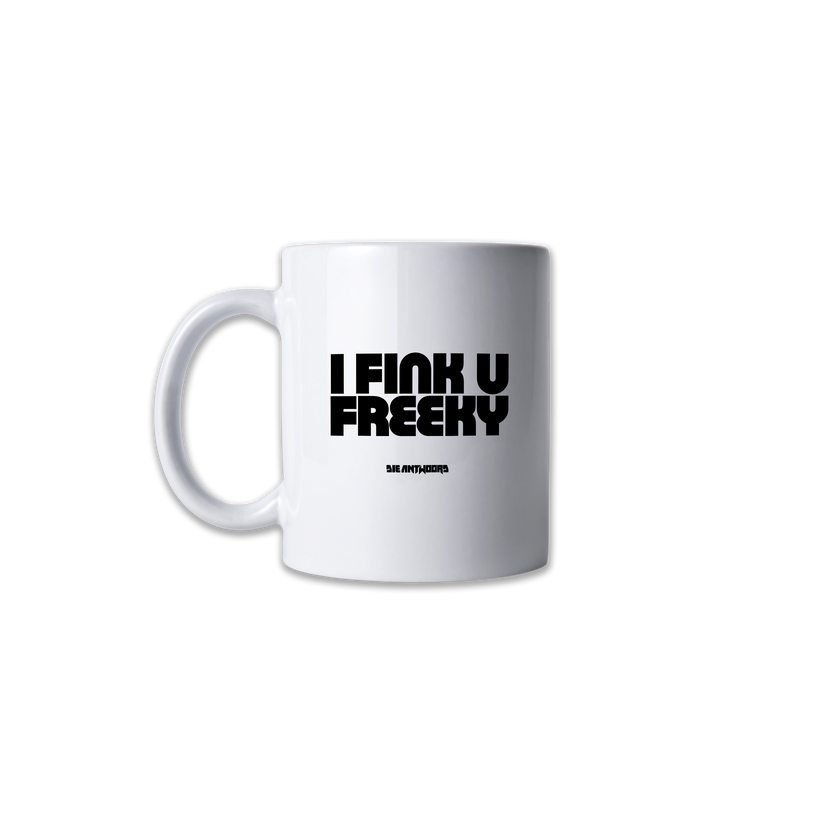 I FINK U FREEKY MUG – Die Antwoord